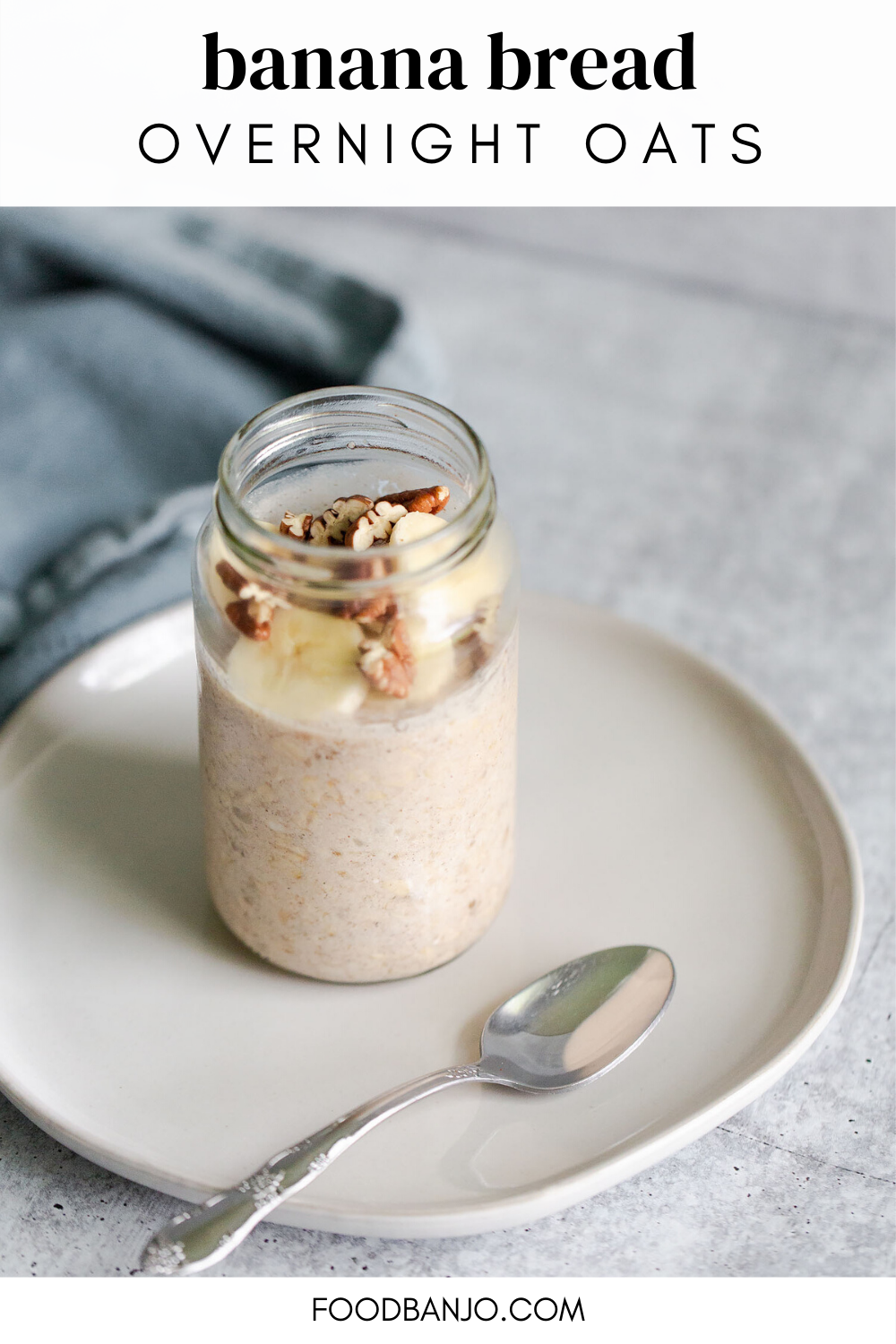 Banana Bread Overnight Oats - Food Banjo